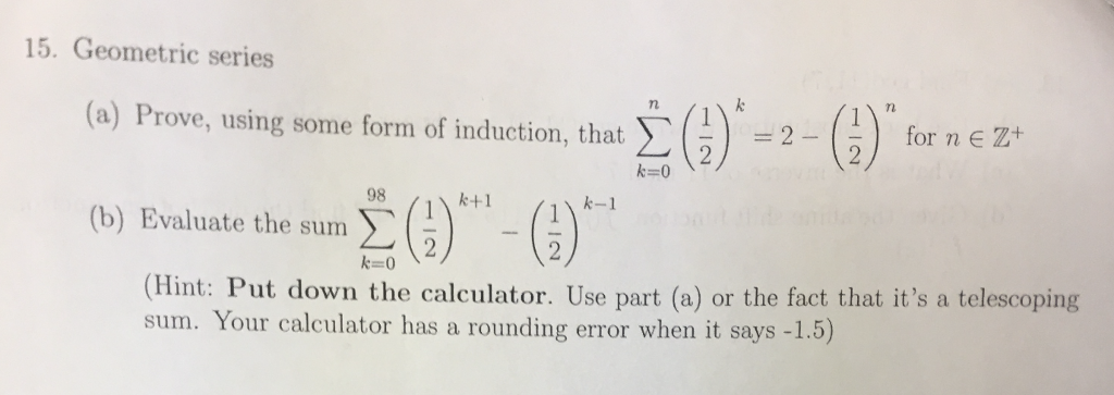 Solved 15. Geometric series (a) Prove, using some form of | Chegg.com