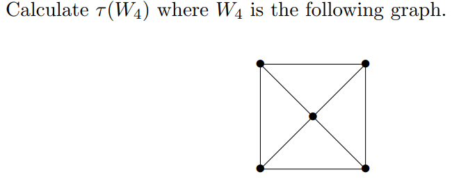 Solved Calculate τ(W) where Wa is the following graph CO | Chegg.com