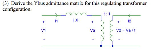 Solved Derive the Ybus admittance matrix for this regulating | Chegg.com