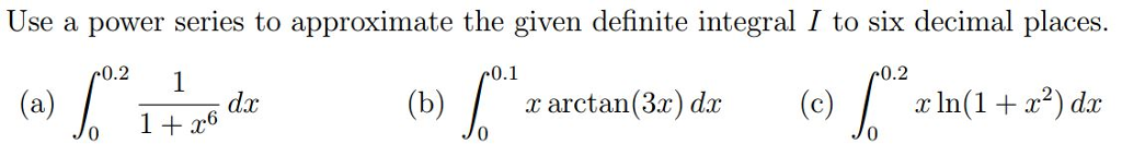 Solved Use a power series to approximate the given definite | Chegg.com