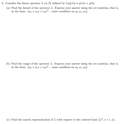 Solved 8. Consider the linear operator L on Ps defined by | Chegg.com