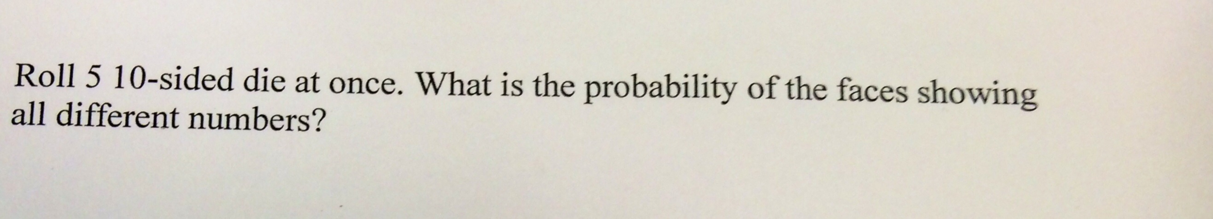 Solved Roll 5 10-sided die at once. What is the probability | Chegg.com