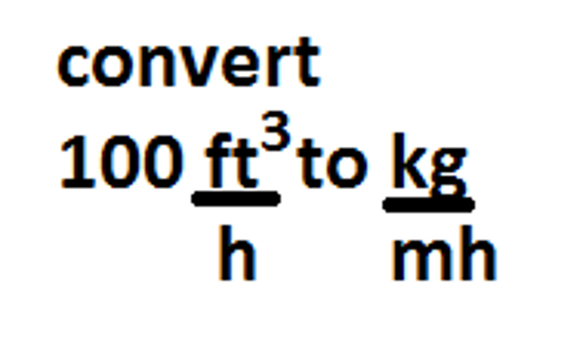 Solved Convert 100 Ft 3 h To Kg mh Chegg Solved Convert 100 Ft 3 h To Kg mh Chegg