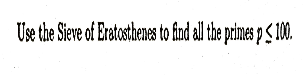 Solved Use The Sieve Of Eratosthenes To Find All The Primes 