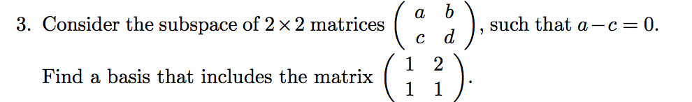 Solved Consider the subspace of 2 times 2 matrices (a c b | Chegg.com
