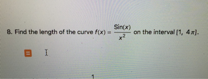 Solved Find the length of the curve f(x)=Sin(x)/x^2 on the | Chegg.com