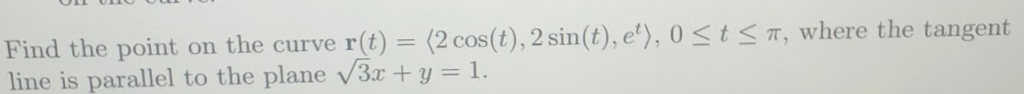 Solved Find the point on the curve r(t) (2 cos(t), 2 sin | Chegg.com