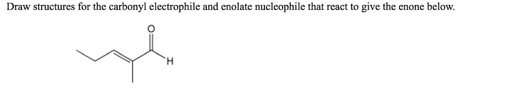 Solved Draw structures for the carbonyl electrophile and | Chegg.com