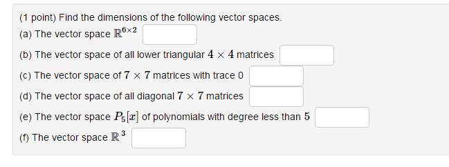 Solved Find the dimensions of the following vector spaces. | Chegg.com