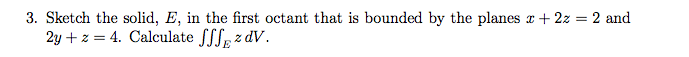 Solved Sketch the solid, E, in the first octant that is | Chegg.com