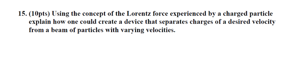 Solved 15. (10pts) Using the concept of the Lorentz force | Chegg.com