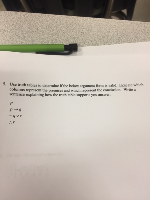 Solved Use truth tables determine if below is valid. | Chegg.com