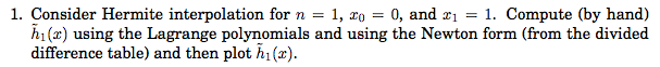 Solved Consider Hermite interpolation for n = 1, x_0 = 0, | Chegg.com