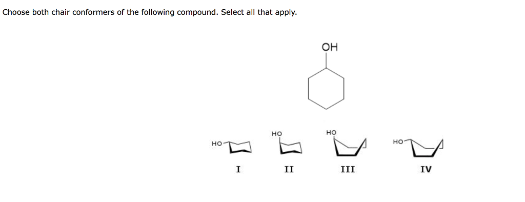 Solved Choose both chair conformers of the following | Chegg.com