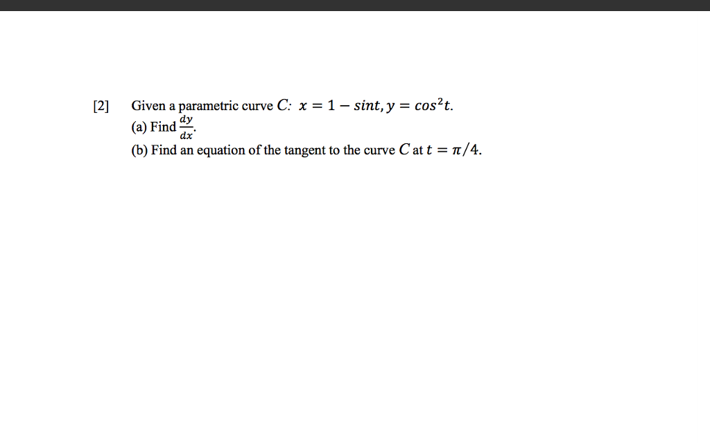 Solved Given a parametric curve C: x = 1 - sin t. y = cos^2 | Chegg.com