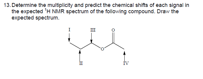 Solved Determine the multiplicity and predict the chemical | Chegg.com Solved Determine the multiplicity and predict the chemical | Chegg.com