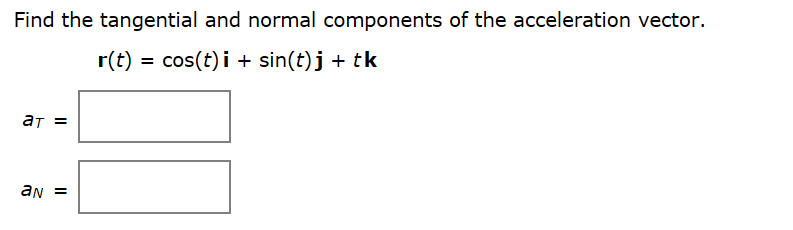 Solved Find the tangential and normal components of the | Chegg.com