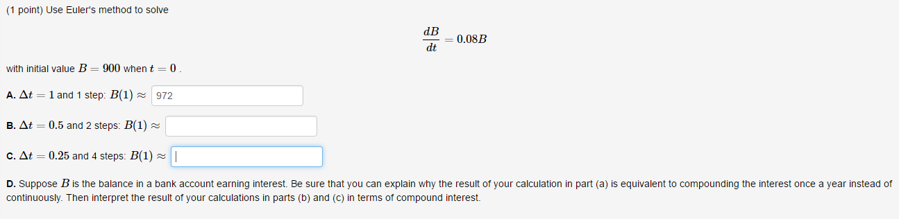 Solved (1 point) Use Euler's method to solve dB 0.08B with | Chegg.com