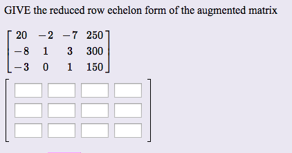 Solved GIVE the reduced row echelon form of the augmented | Chegg.com