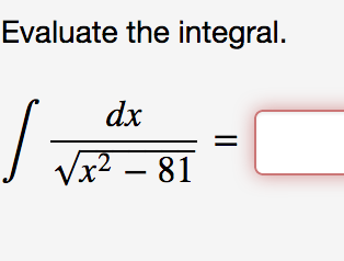 Solved Evaluate the integral. Integral dx/squareroot x^2 - | Chegg.com