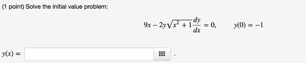 Solved (1 point) Solve the initial value problem: dx y(x) = | Chegg.com