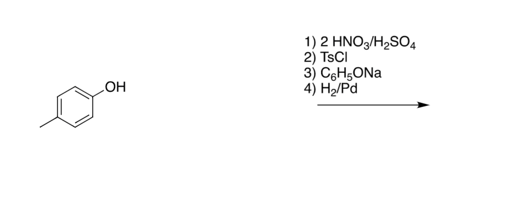 Solved 1) 2 HNO3/H2SO4 2) TsCI 3) C6H5ONa 4) H2/Pd OH | Chegg.com