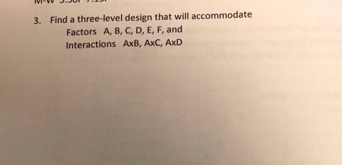 Solved Find a three-level design that will accommodate | Chegg.com