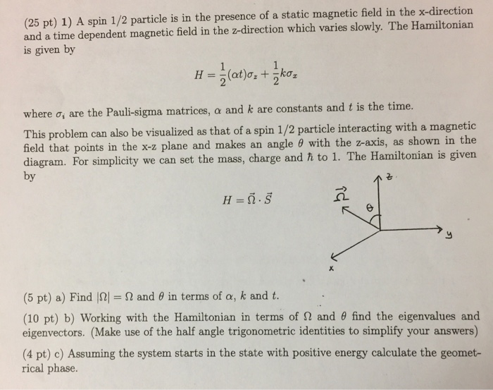 Solved (25 pt) 1) A spin 1/2 particle in the presence of a | Chegg.com