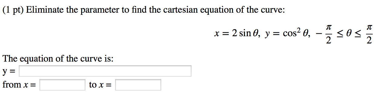 Solved Eliminate the parameter to find the cartesian | Chegg.com