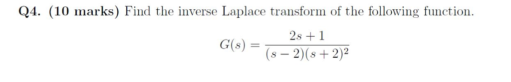 Solved Q4. (10 marks) Find the inverse Laplace transform of | Chegg.com Solved Q4. (10 marks) Find the inverse Laplace transform of | Chegg.com