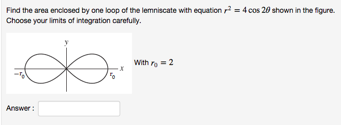 Solved Find the area enclosed by one loop of the lemniscate | Chegg.com