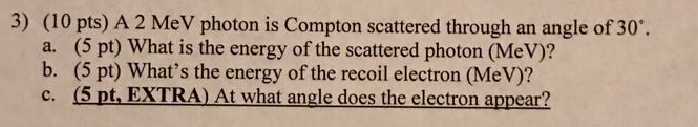 Solved A 2 MeV photon is Compton scattered through an angle | Chegg.com