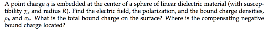 Solved A point charge q is embedded at the center of a | Chegg.com