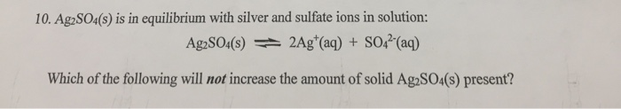 Solved 10. Ag2SO4(s) is in equilibrium with silver and | Chegg.com