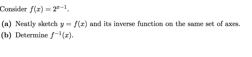 Solved Consider f(x) = 2^x - 1. (a) Neatly sketch y = f(x) | Chegg.com