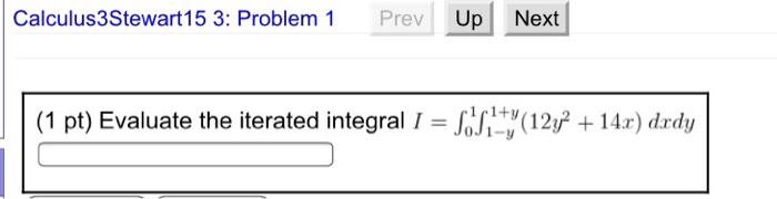 Solved (1 pt) Evaluate the iterated integral I = int int | Chegg.com