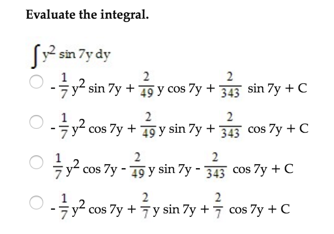 Solved Evaluate the integral. Integral y^2 sin7y dy -1/7 | Chegg.com