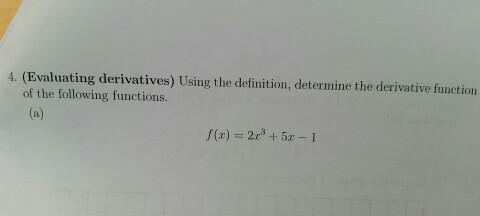 Solved 4. (Evaluating derivatives) Using the definition, | Chegg.com