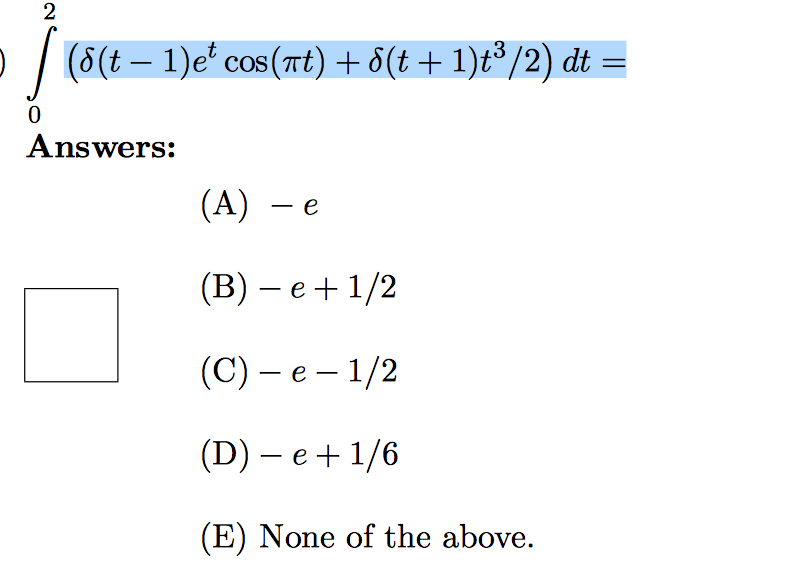Solved integral_0^2 (delta(t - 1)e^t cos(pi t) + delta(t + | Chegg.com