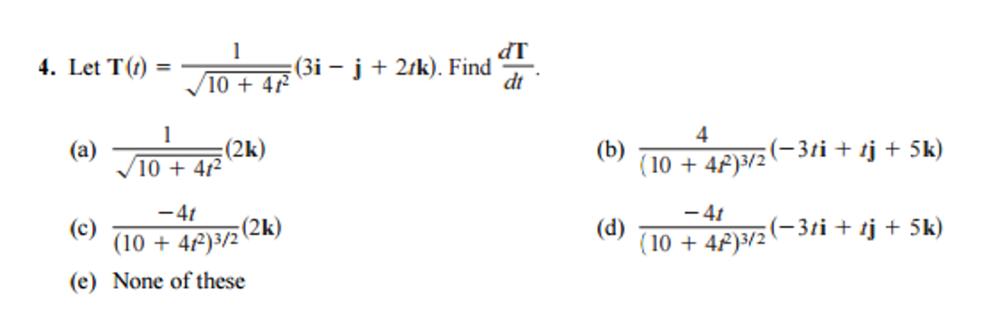 Solved Let T(t) = 1/Squareroot 10 + 4t^2 (3i - j + 2tk). | Chegg.com