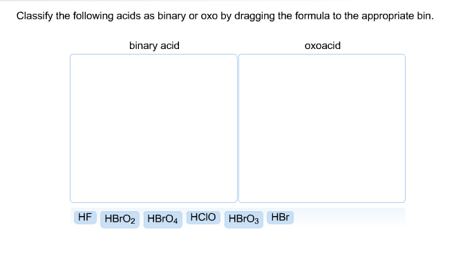 Solved Classify the following acids as binary or oxo by | Chegg.com