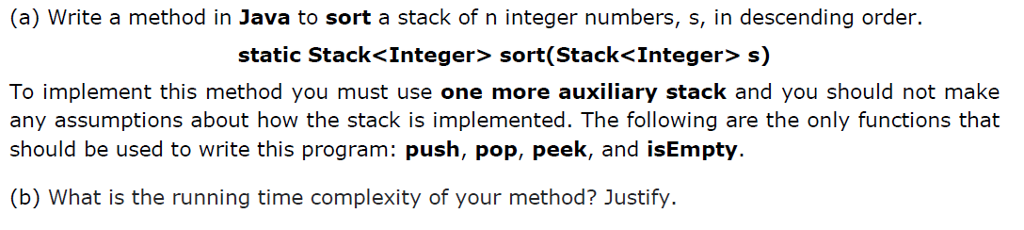 Solved (a) Write a method in Java to sort a stack of n | Chegg.com