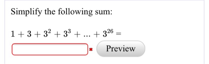 Solved Simplify the following sum: 1 + 3 + 3^2 + 3^2 + 3^3 | Chegg.com