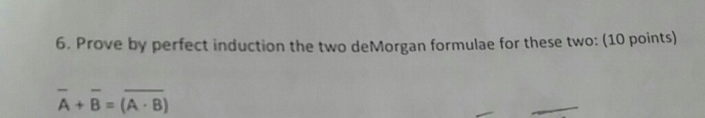 Solved 6. Prove by perfect induction the two deMorgan | Chegg.com