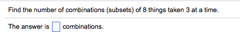Solved Find the number of combinations (subsets) of 8 things | Chegg.com