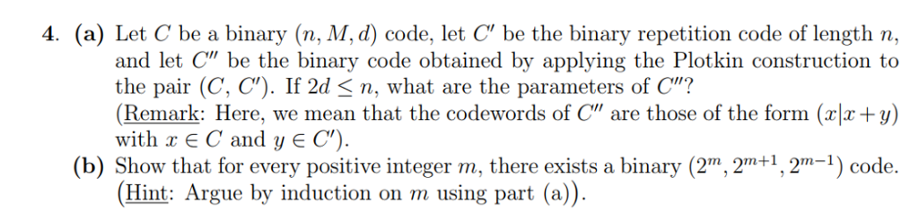 Solved 4. (a) Let C be a binary (n, M, d) code, let C" be | Chegg.com