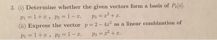 Solved Determine whether the given vectors form a basis of | Chegg.com
