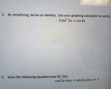 Solved By simplifying, derive an identity. Use your graphing | Chegg.com
