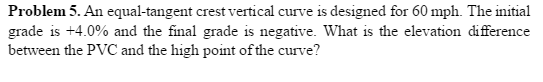 Solved Problem 5. An equal-tangent crest vertical curve is | Chegg.com