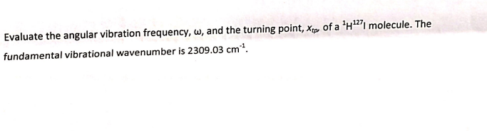 Solved Evaluate the angular vibration frequency, omega, and | Chegg.com